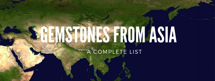 List Of Gemstones That Come From Asia | Chroma Gems & Co